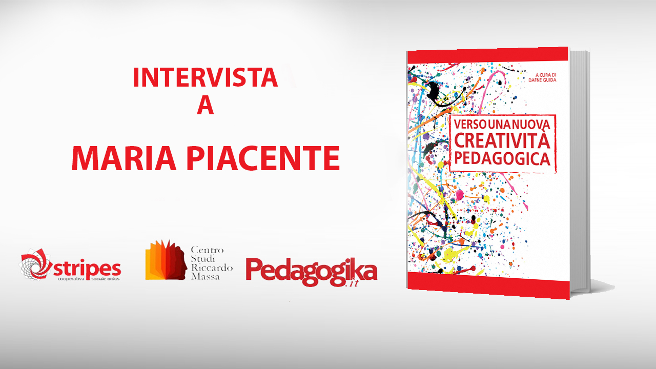 Verso una nuova creatività pedagogica – Intervista a Maria Piacente ...