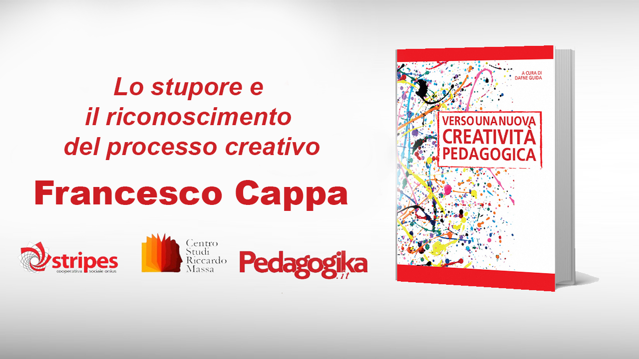 Verso una nuova creatività pedagogica – Intervista a Francesco Cappa ...