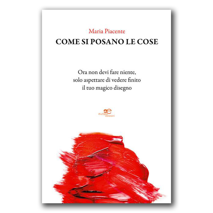 Come si posano le cose. Poesie di Maria Piacente - Pedagogia.it
